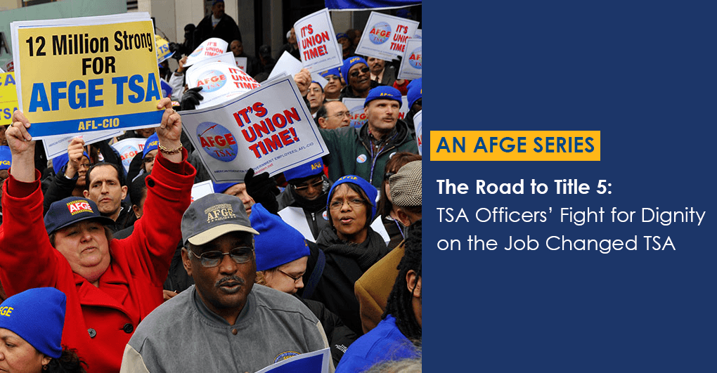 AFGE | The Road to Title 5: TSA Officers’ Fight for Dignity on the Job ...