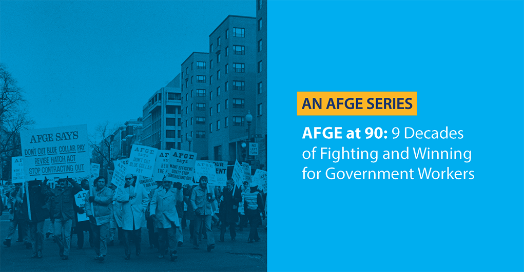 AFGE | AFGE at 90: 9 Decades of Fighting and Winning for Government Workers